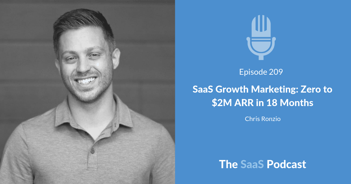 SaaS Growth Marketing: Zero to $2M ARR in 18 Months – with Chris Ronzio ...