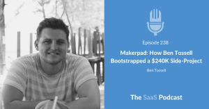 Makerpad: How Ben Tossell Bootstrapped a $240K Side-Project – with Ben ...