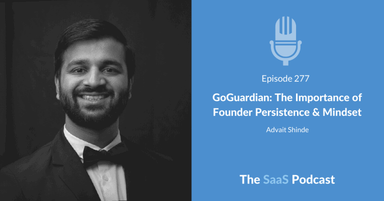 GoGuardian – The Importance of Founder Persistence & Mindset – with ...