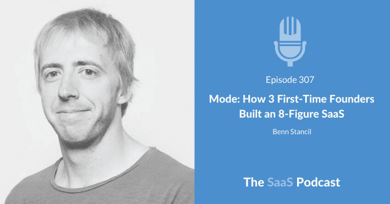 Mode: How 3 First-Time Founders Built an 8-Figure SaaS – with Benn ...